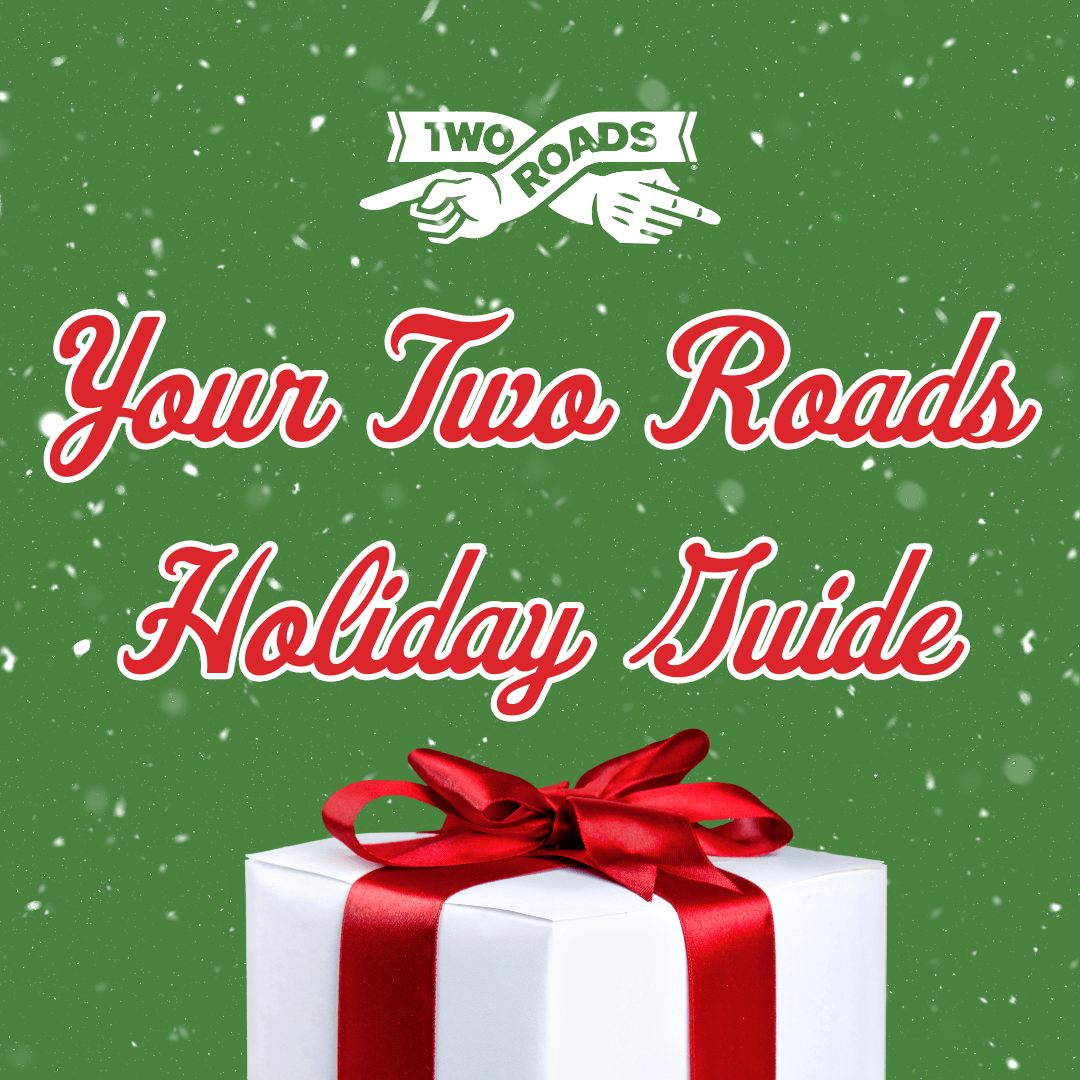 Your Two Roads Holiday Guide - Two Roads Brewing