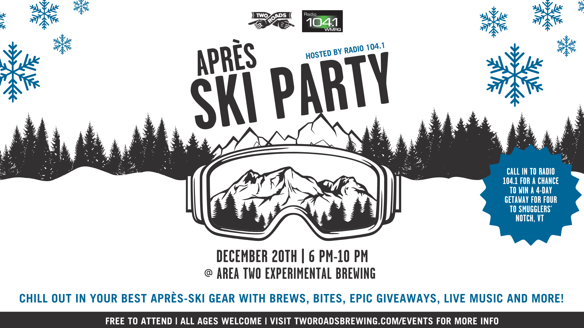 Apres Ski Party with Radio 104.1 - Two Roads Brewing